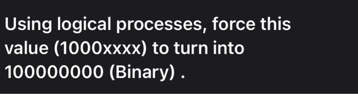 Solved Using logical processes, force this value (1000xxxx) | Chegg.com