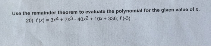Solved Use the remainder theorem to evaluate the polynomial | Chegg.com