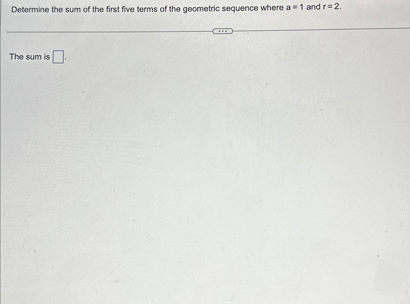 Solved Determine the sum of the first five terms of the | Chegg.com