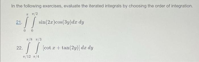 Solved In the following exercises, evaluate the iterated | Chegg.com
