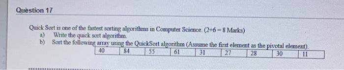 Solved Question 17 Quick Sort is one of the fastest sorting | Chegg.com