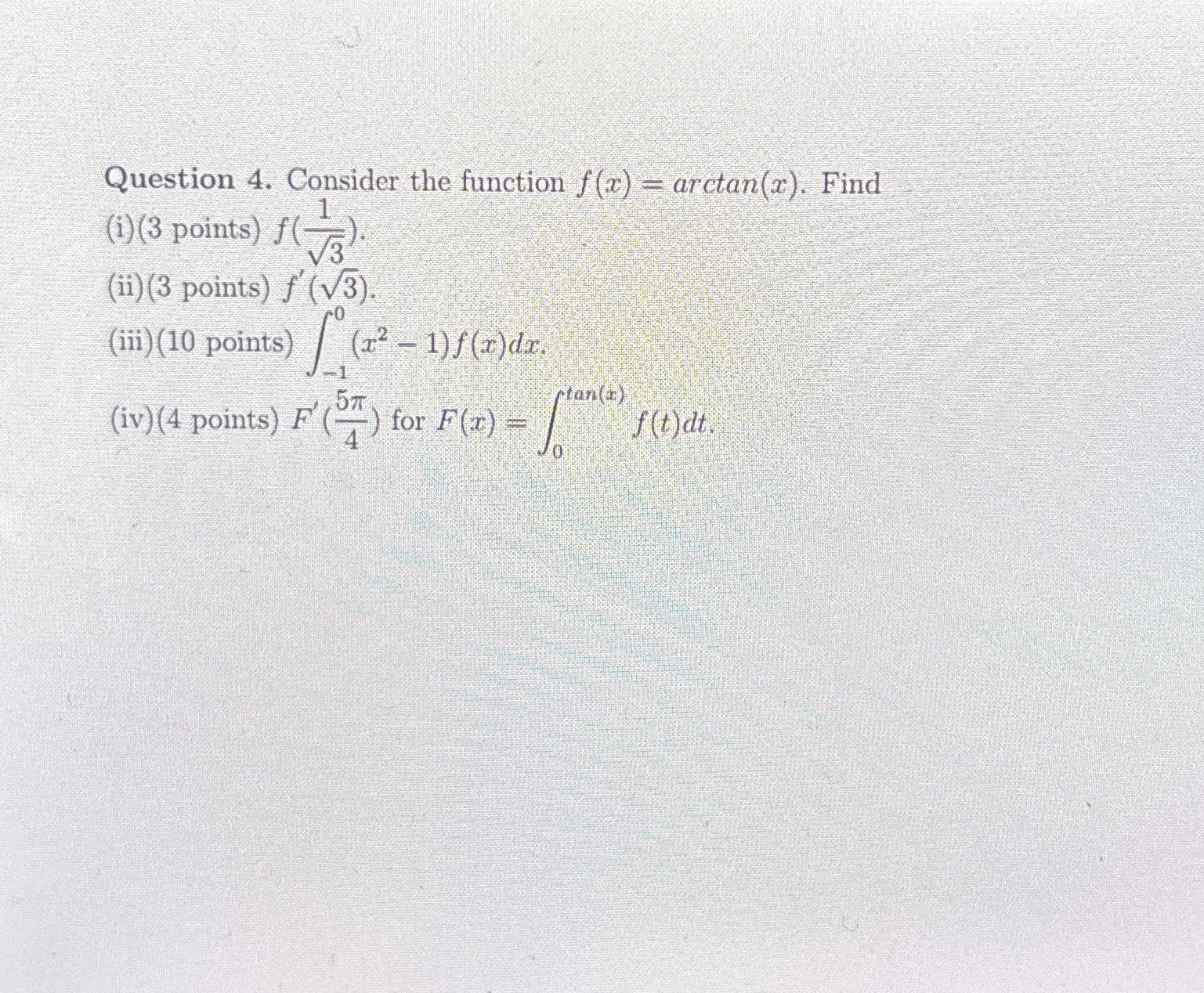 Solved Question 4. ﻿Consider the function f(x)=arctan(x). | Chegg.com