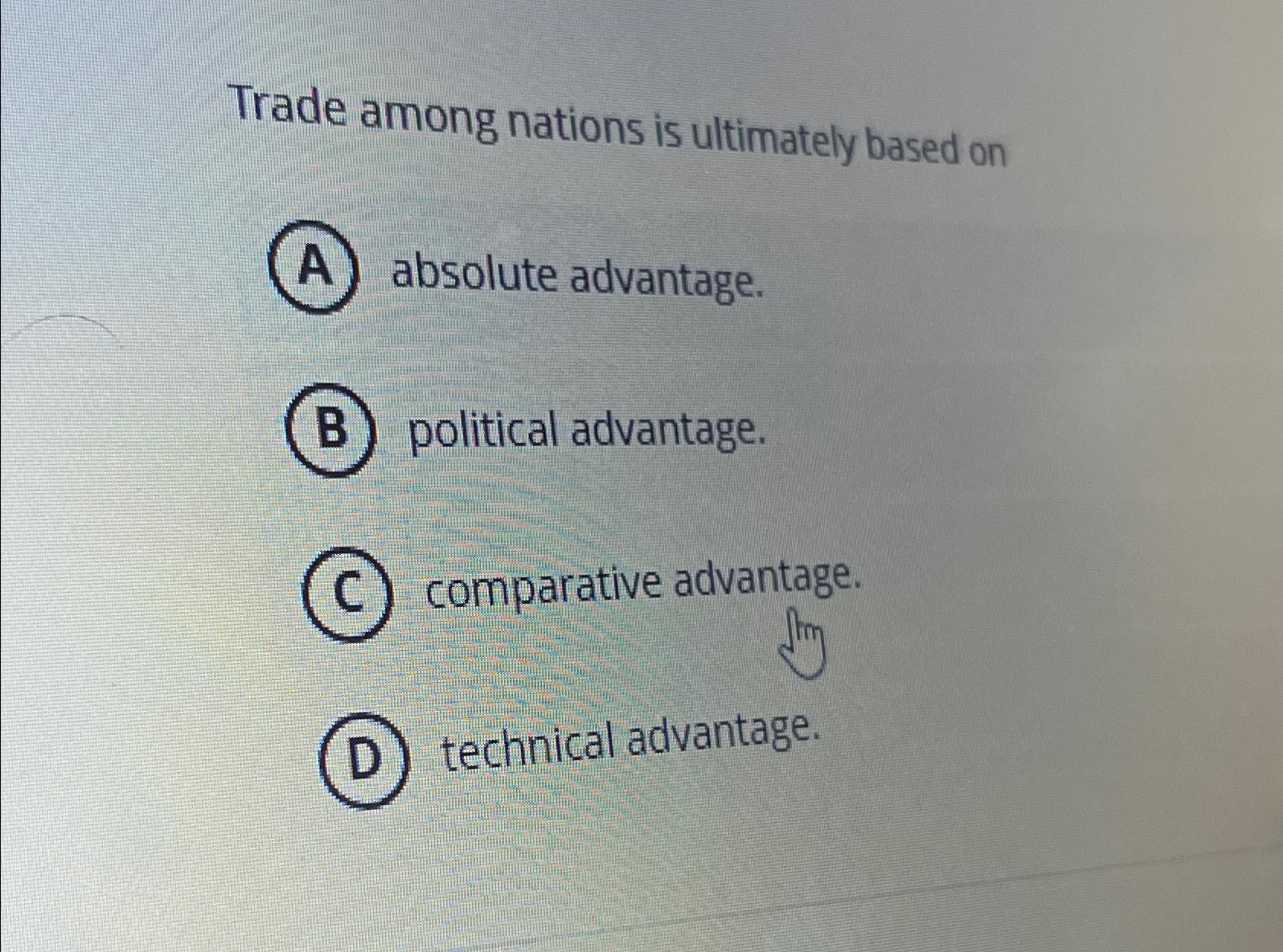 Solved Trade among nations is ultimately based on(A) | Chegg.com