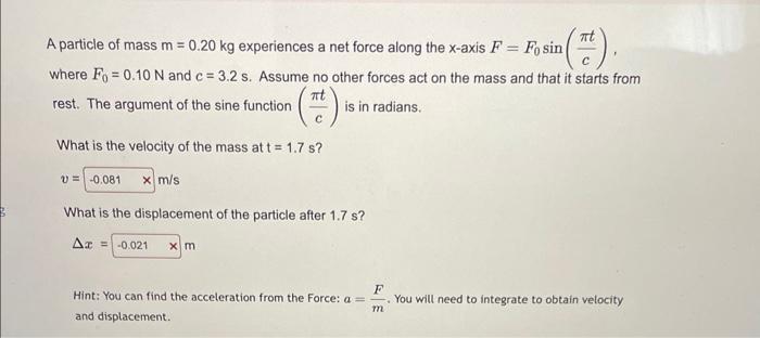 Solved A particle of mass m=0.20 kg experiences a net force | Chegg.com
