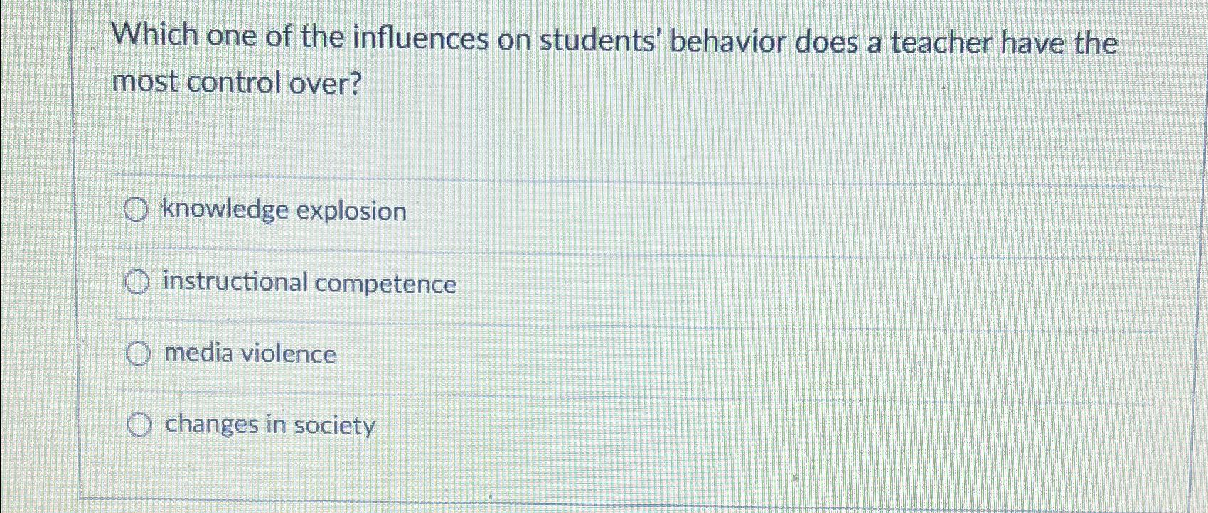 Solved Which one of the influences on students' behavior | Chegg.com