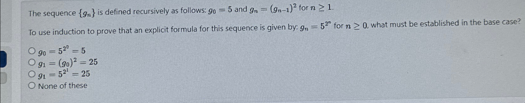 Solved The sequence {gn} ﻿is defined recursively as follows: | Chegg.com