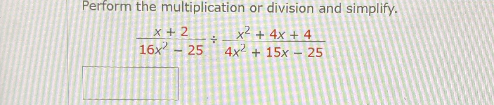 Solved Perform the multiplication or division and | Chegg.com