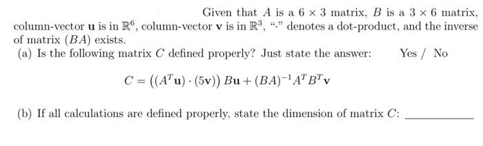 Solved Given that A is a 6 x 3 matrix, B is a 3 x 6 matrix, | Chegg.com