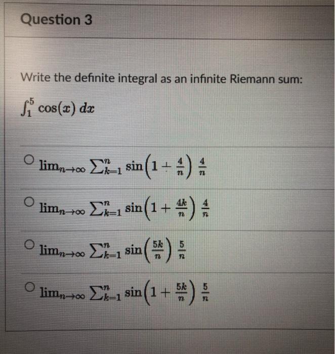 Solved Question 3 Write the definite integral as an infinite | Chegg.com