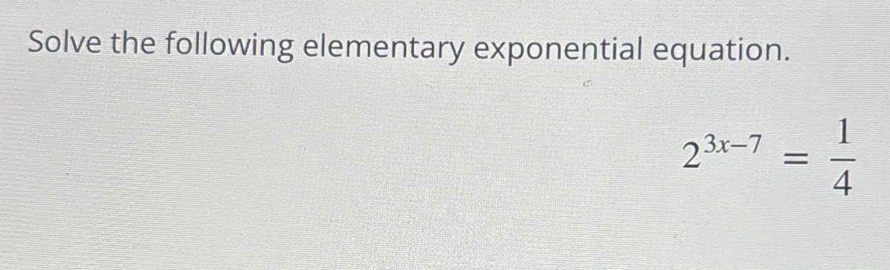 Solved Solve the following elementary exponential | Chegg.com