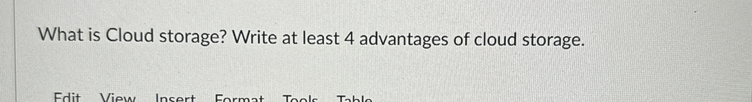 Solved What is Cloud storage? Write at least 4 ﻿advantages | Chegg.com