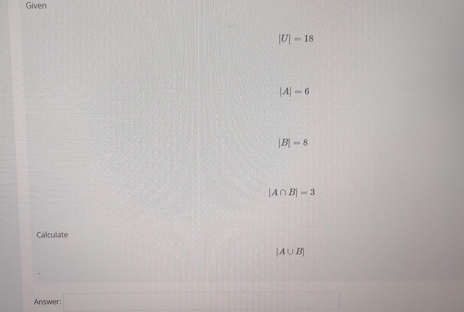 Solved Given U=18 A = 6 [B] = 8 JAN B = 3 Calculate JAUBI | Chegg.com