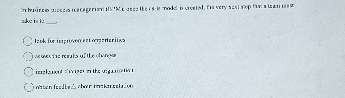 Solved In business process management (BPM), ﻿once the as-is | Chegg.com