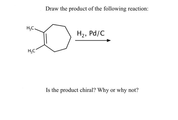 Solved Draw the product of the following reaction: H2C. H2, | Chegg.com