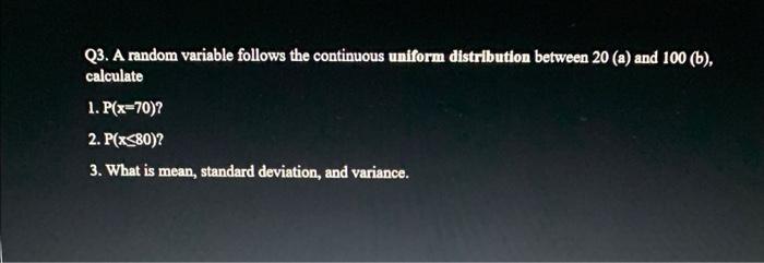 Solved Q3. A random variable follows the continuous uniform | Chegg.com