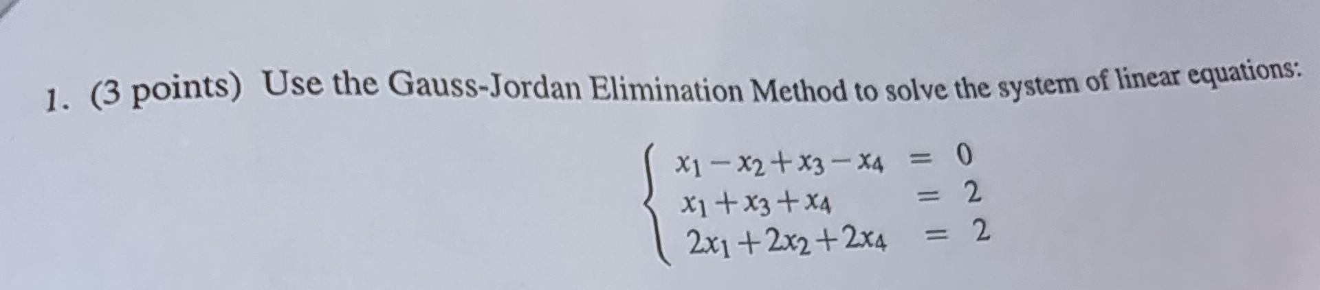 Solved 1. (3 points) Use the Gauss-Jordan Elimination Method | Chegg.com