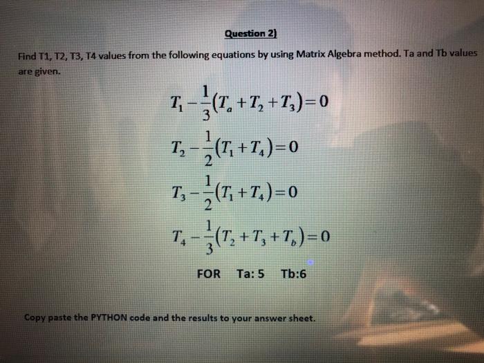 Solved Question 2) Find T1, T2, T3, T4 values from the | Chegg.com