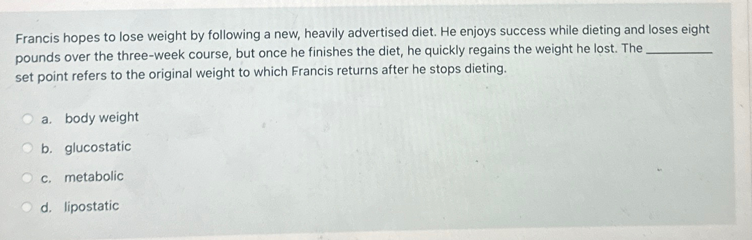 Solved Francis hopes to lose weight by following a new, | Chegg.com