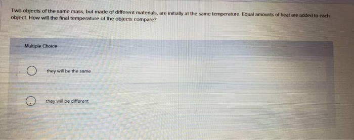 Solved Two objects of the same mass, but made of different | Chegg.com