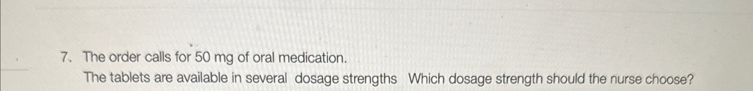 Solved The order calls for 50mg ﻿of oral medication.The | Chegg.com