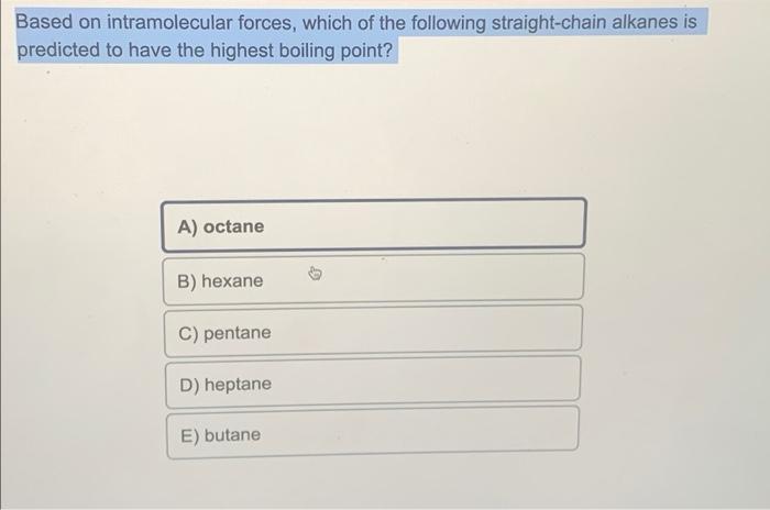 Solved Based on intramolecular forces, which of the | Chegg.com