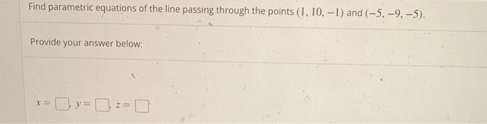Solved Find parametric equations of the line passing through | Chegg.com