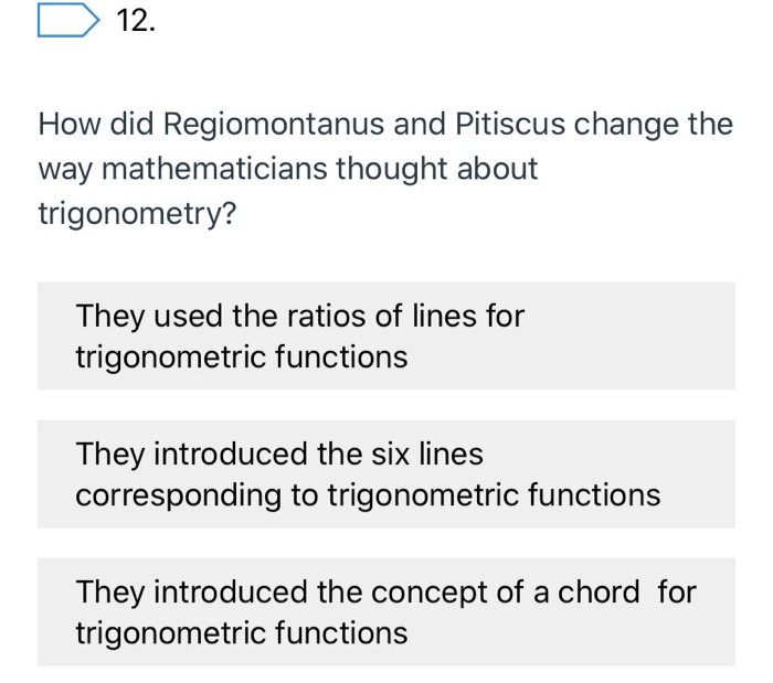 Solved D 12. How did Regiomontanus and Pitiscus change the | Chegg.com