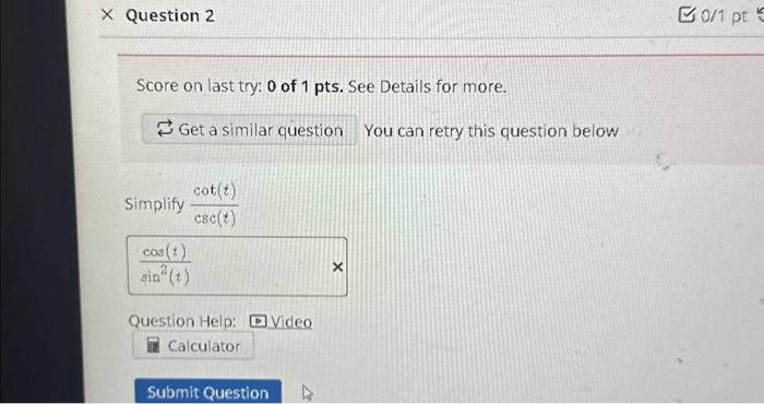 Solved csc(t)cot(t)Simplify cot(t)csc(t)−sin(t) Question | Chegg.com