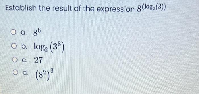 Solved Establish the result of the expression 8(log2(3)) a. | Chegg.com