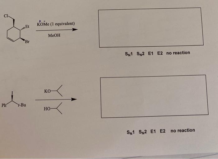 Solved C. KOMe (1 equivalent) Et MeOH Br SN1 SN2 E1 E2 no | Chegg.com
