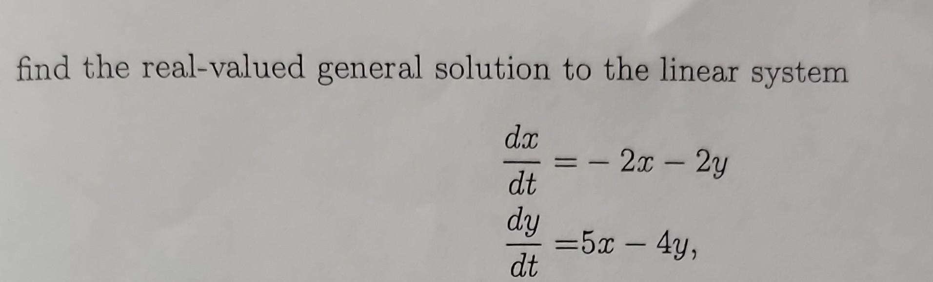 Solved find the real-valued general solution to the linear | Chegg.com