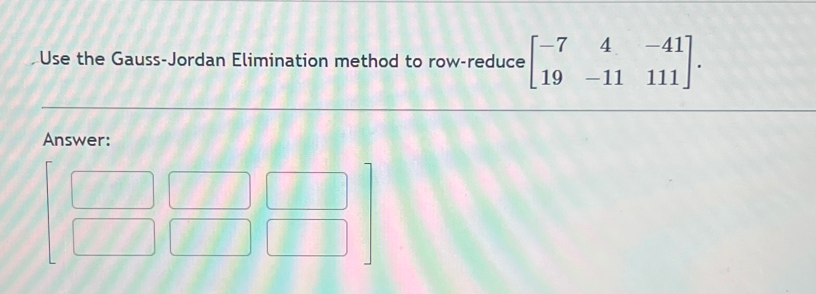 Solved Use the Gauss-Jordan Elimination method to row-reduce | Chegg.com