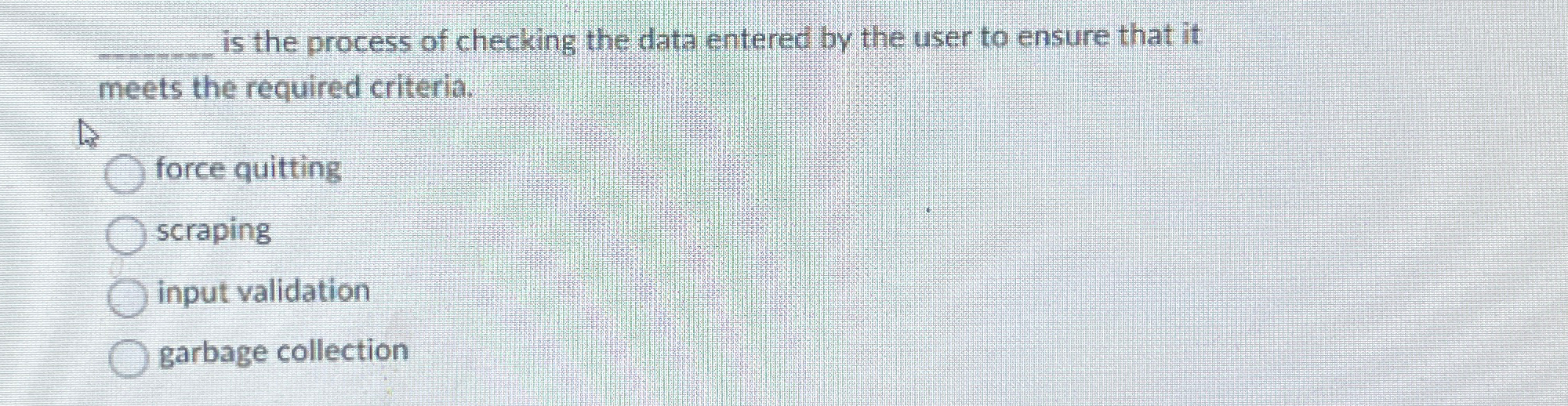 Solved is the process of checking the data entered by the | Chegg.com