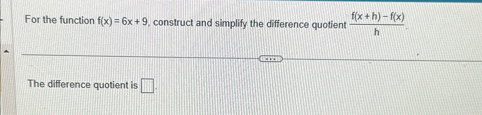 Solved For the function f(x)=6x+9, ﻿construct and simplify | Chegg.com