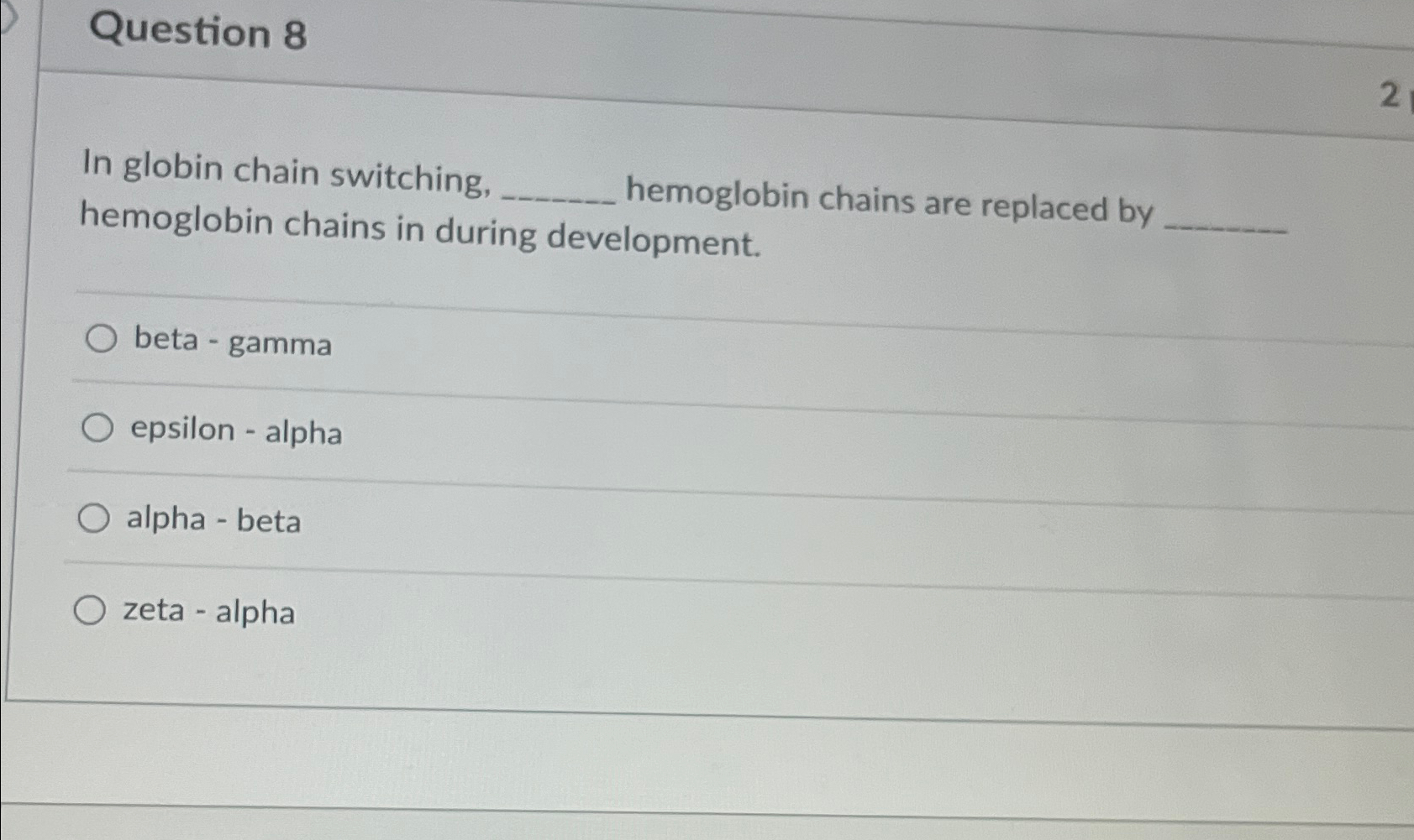 Solved Question 8In globin chain switching, hemoglobin | Chegg.com