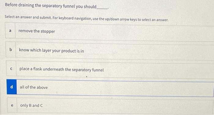 Solved Before draining the separatory funnel you should | Chegg.com