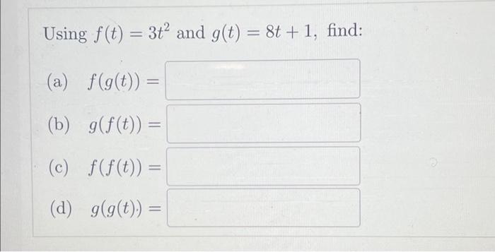 Solved Using f(t) = 3t² and g(t) = 8t + 1, find: (a) f(g(t)) | Chegg.com