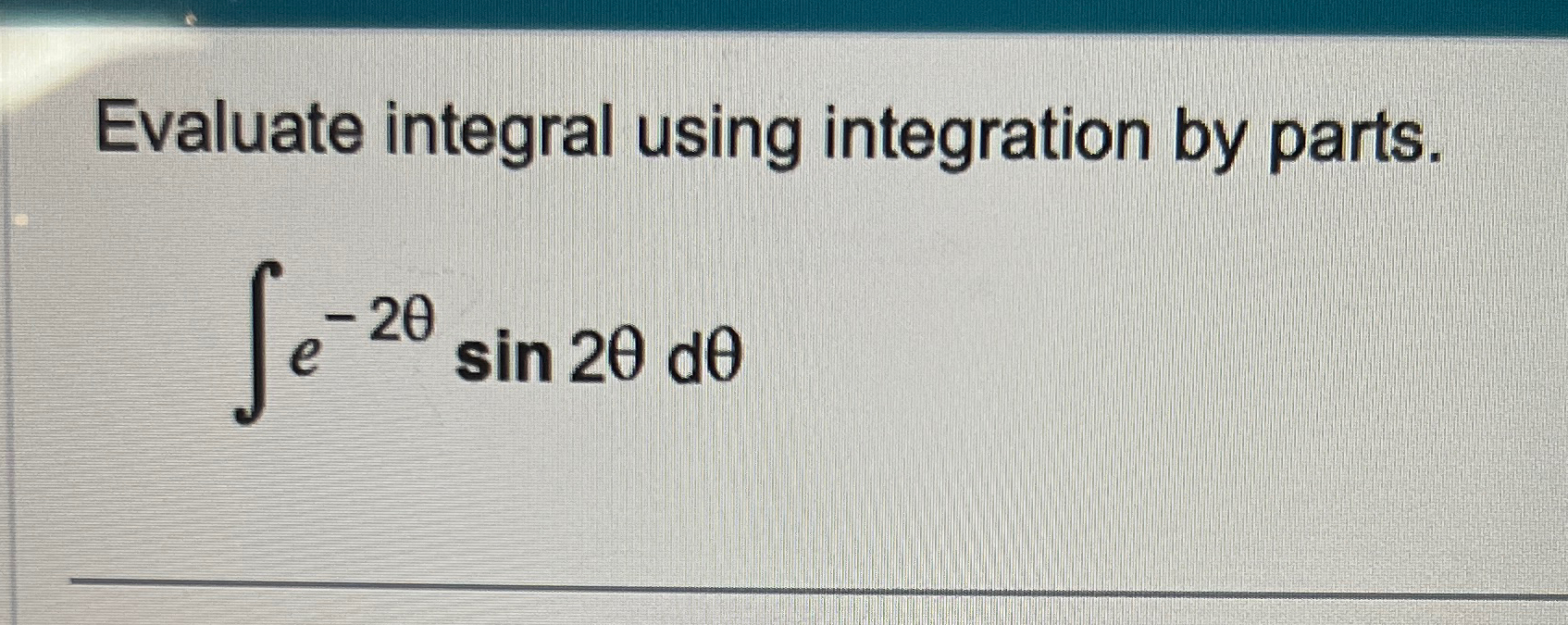 Solved Evaluate integral using integration by | Chegg.com