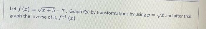 Let f(x)=√x+5-7. graph the inverse of it, f¹ (2) | Chegg.com