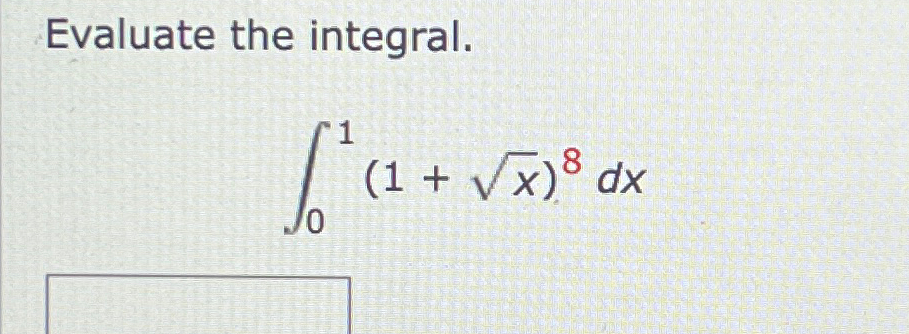 Solved Evaluate the integral.∫01(1+x2)8dx | Chegg.com