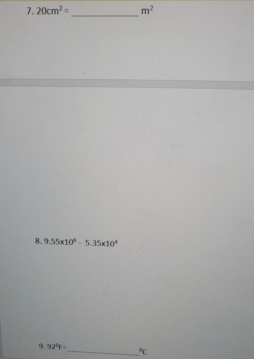 Solved 7. 20cm2= m2 8.9.55x106 - 5.35x104 9.92°F= | Chegg.com