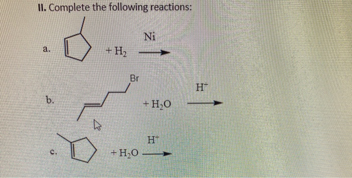 Solved II. Complete the following reactions: Ni a. + H2 Br | Chegg.com
