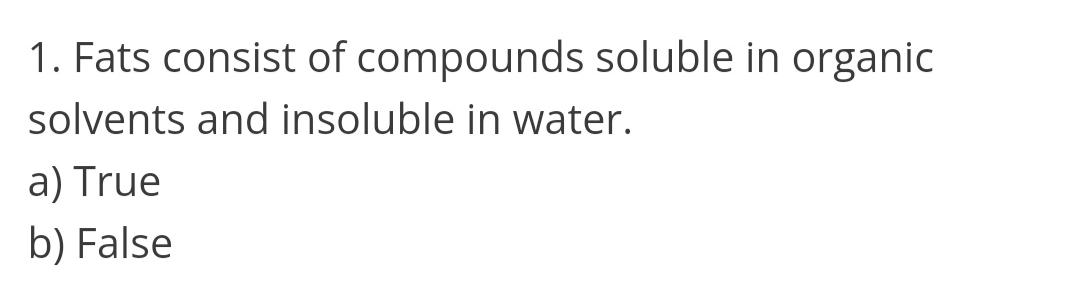 Solved Fats consist of compounds soluble in organic solvents | Chegg.com