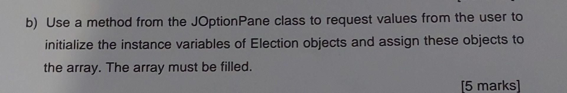 Solved b) Use a method from the JOptionPane class to request | Chegg.com