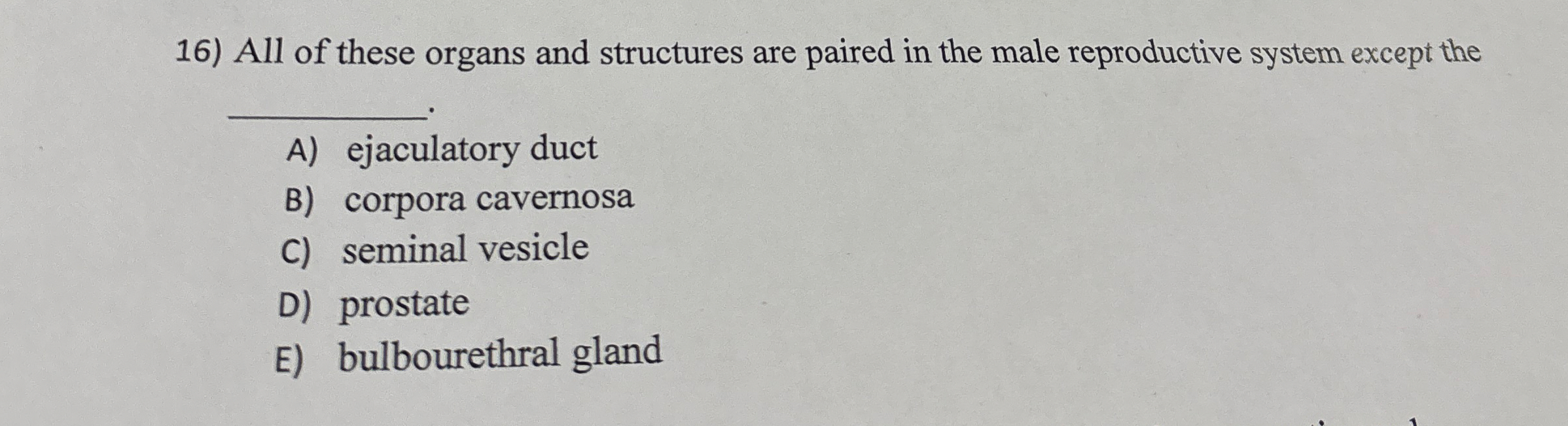 All of these organs and structures are paired in the | Chegg.com