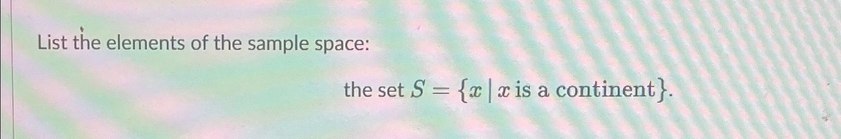 Solved List the elements of the sample space:the set is a | Chegg.com