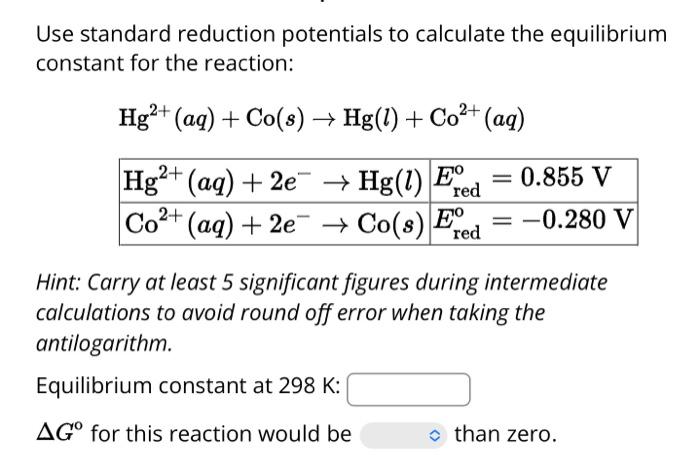 Solved Use standard reduction potentials to calculate the | Chegg.com