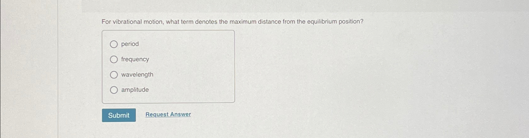 Solved For vibrational motion, what term denotes the maximum | Chegg.com