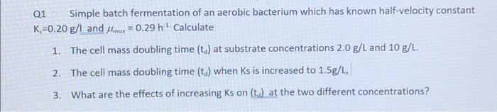 Solved Q1 Simple batch fermentation of an aerobic bacterium | Chegg.com