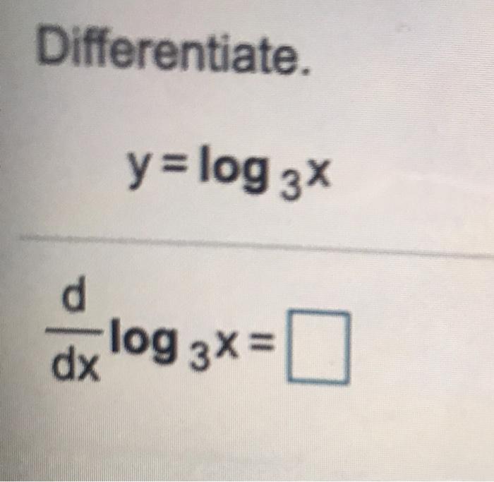 Solved y= log 3* Differentiate. d dxlog 3x3 | Chegg.com